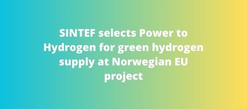 SINTEF selects Power to Hydrogen for green hydrogen supply at Norwegian ...